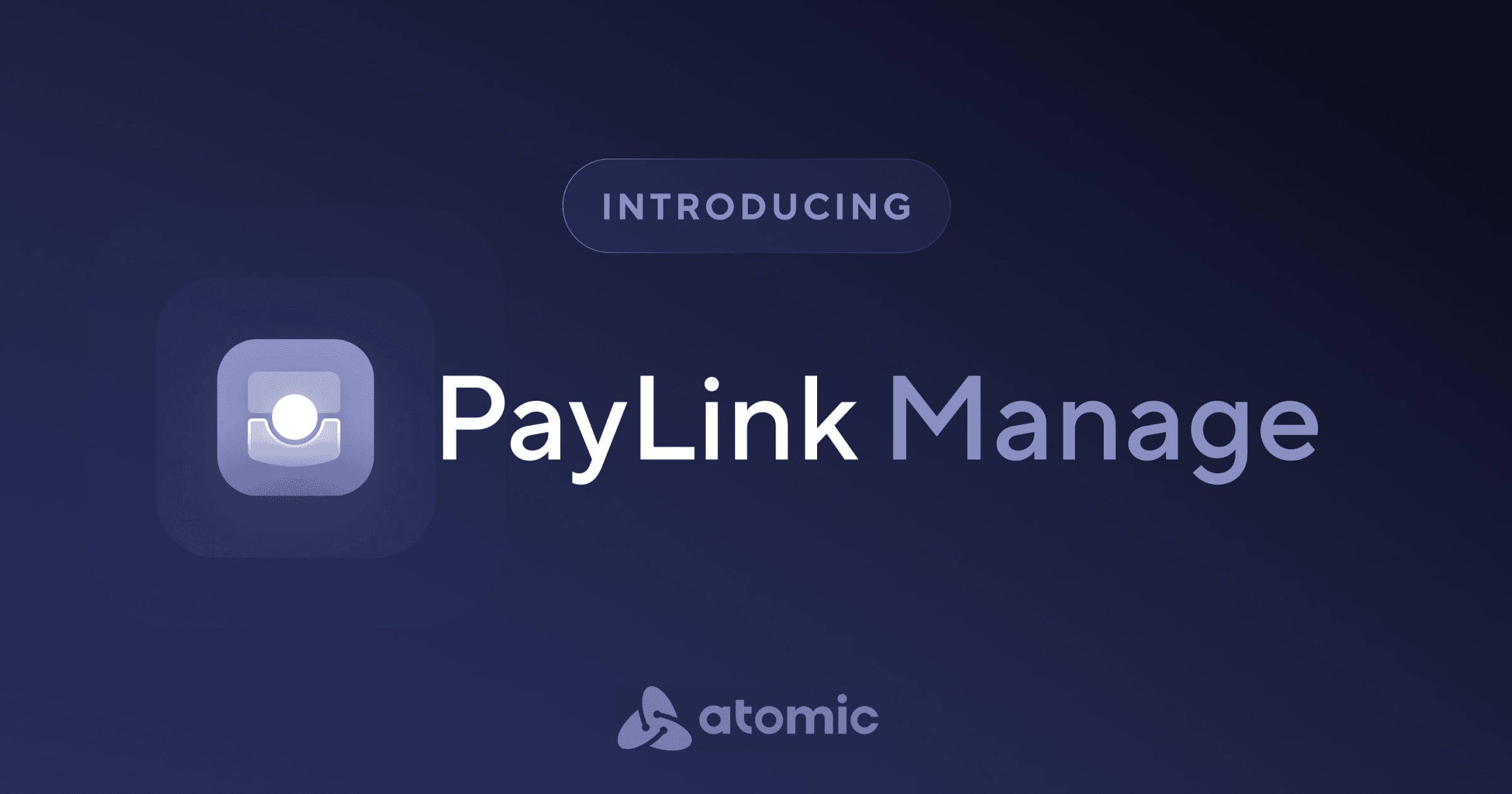 Atomic Unveils PayLink Manage: The Actionable Subscription Management Tool for Financial ...