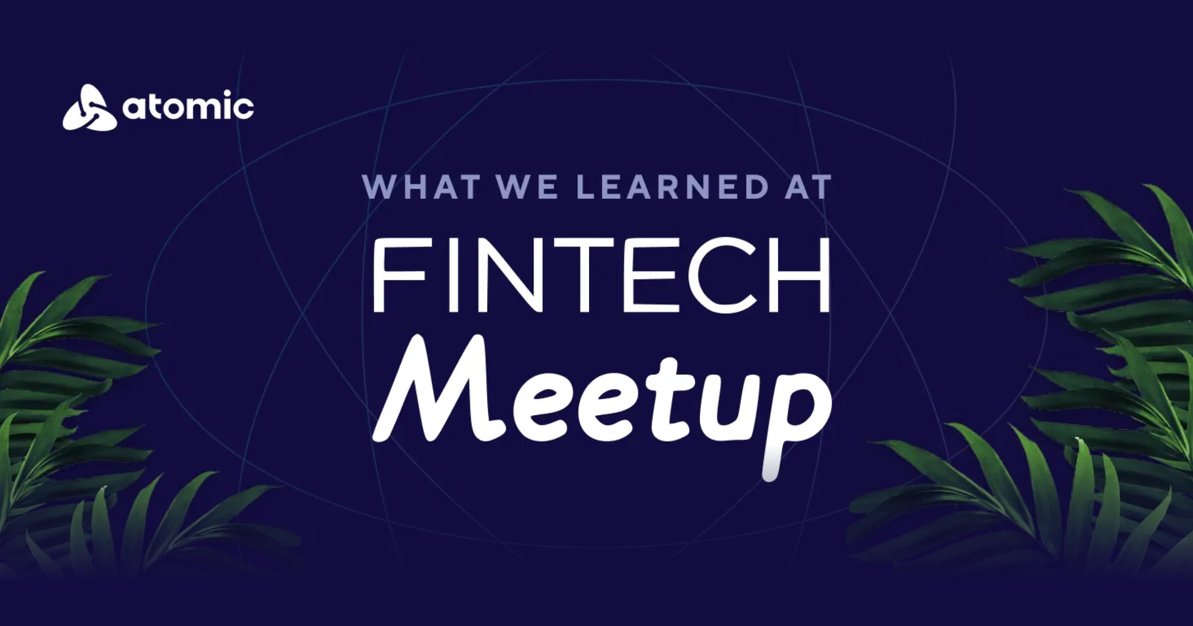 What We Learned at Fintech Meetup 2023