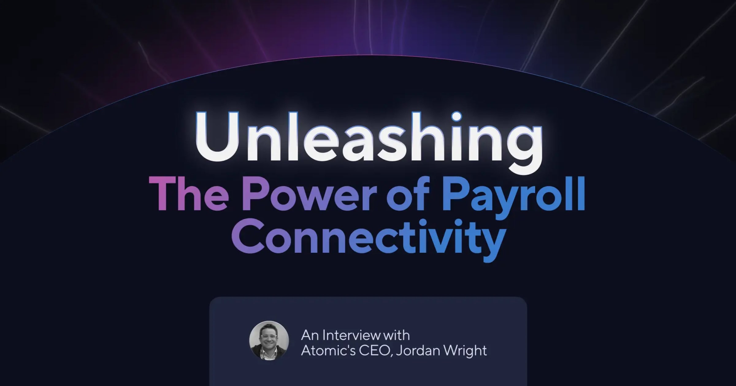 Unleashing the Power of Payroll Connectivity: An Interview with Atomic ...