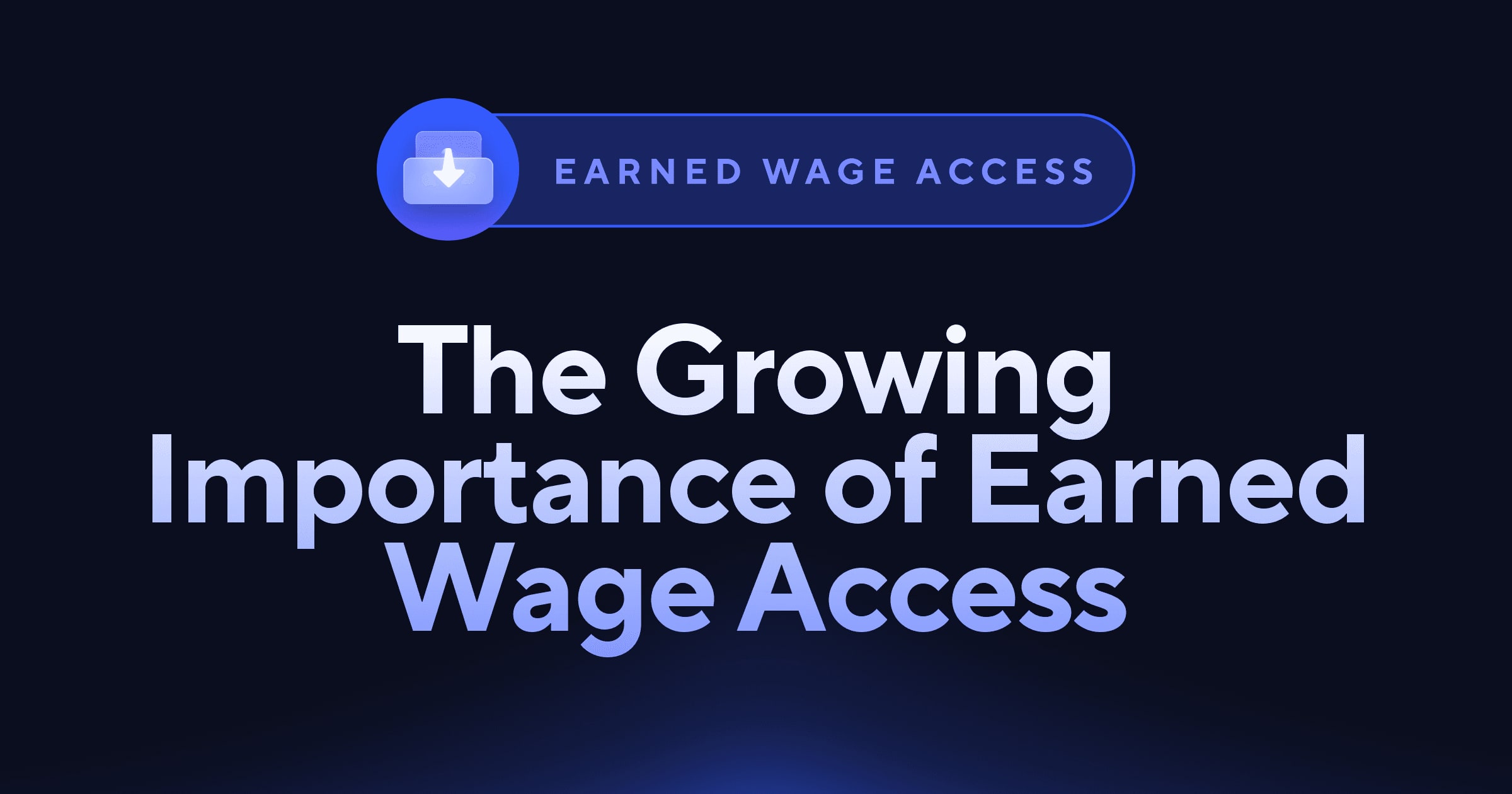 Earned Wage Access (EWA): Financial Wellness and Loyalty